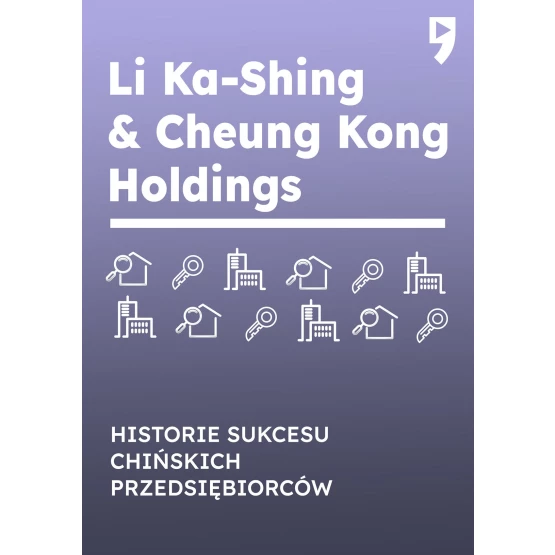 Li Ka-Shing & Cheung Kong Holdings. Historie sukcesu chińskich ...